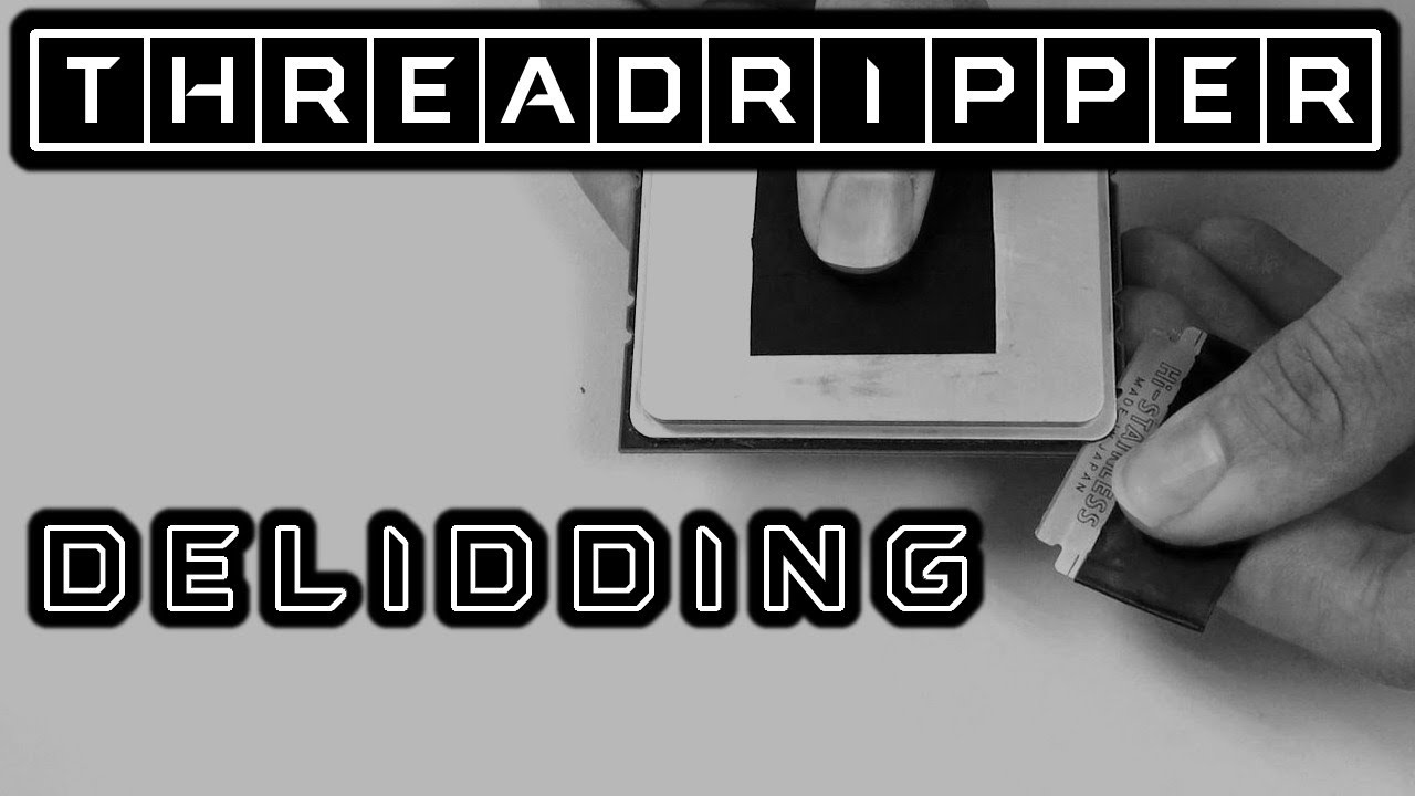Ryzen Threadripper Delidding En Youtube