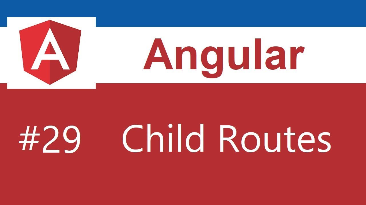 Angular Tutorial 29 Child Routes Youtube