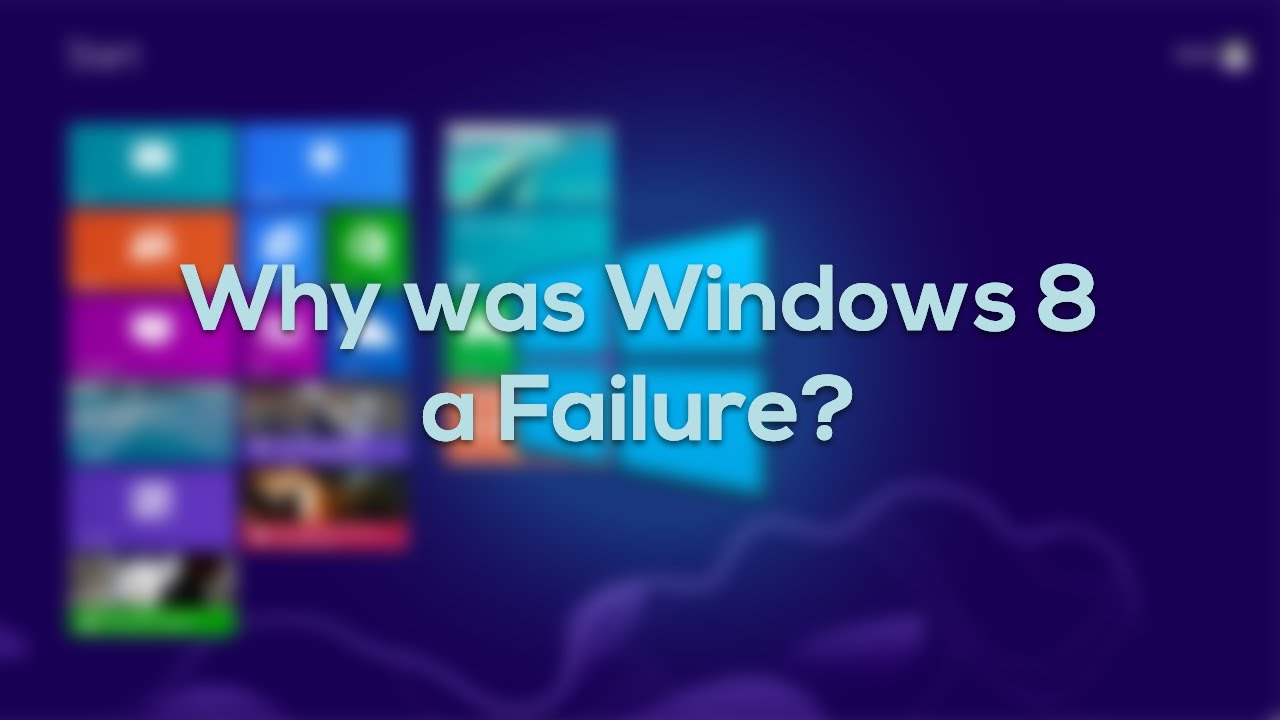 Why Was Windows 8 A Failure Youtube