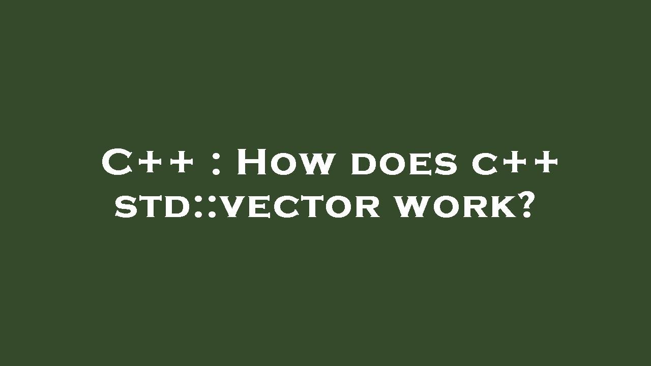 C How Does C Std Vector Work Youtube