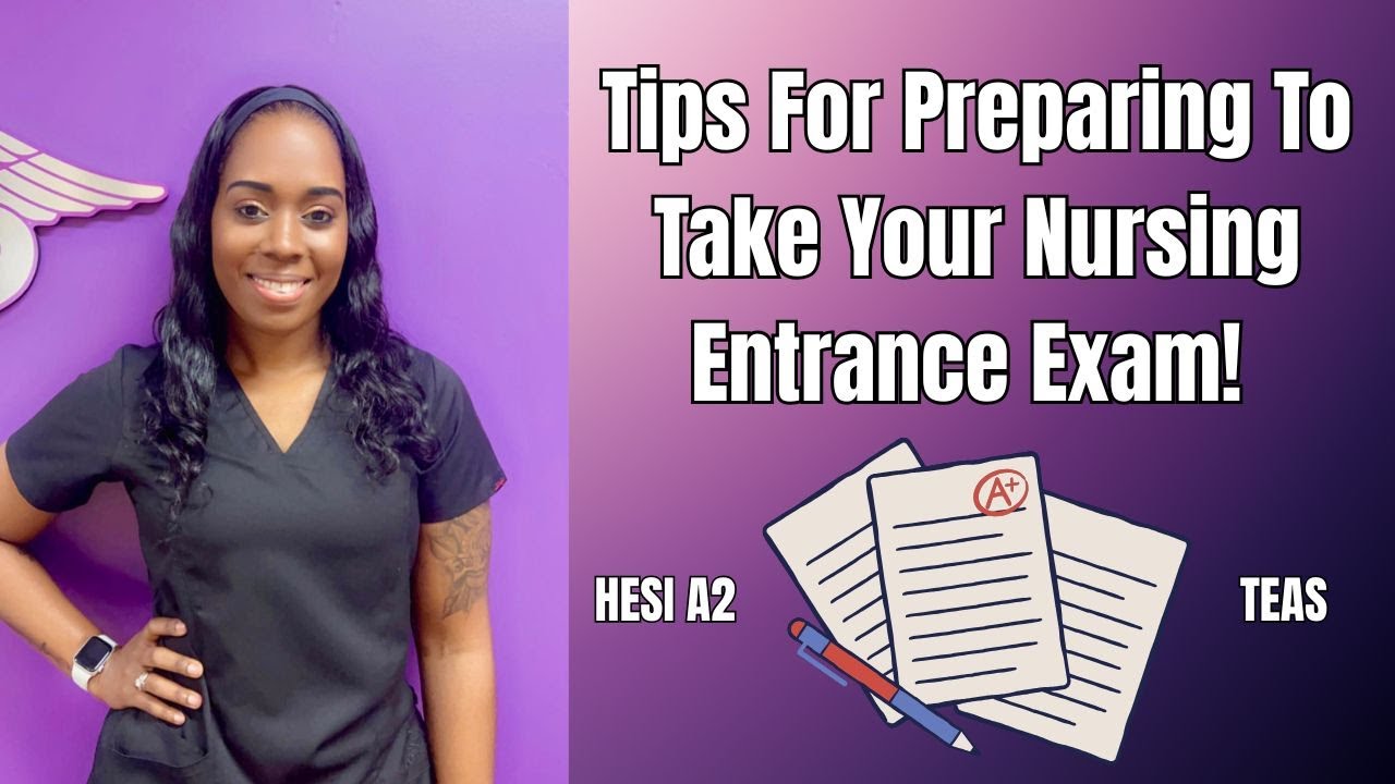 Tips For Preparing To Take Your Nursing Entrance Exam Hesi A2 Teas