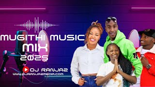 Best Of Mugithi Mix 2025 By Dj Ranjaz Ft Samidoh Tonny Young Joyce Wa ...