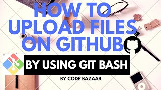 How To Adding Files To Repository Using Git Bash Upload Files To Github