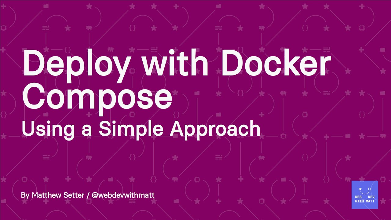 How To Deploy With Docker Compose The Short Course Youtube