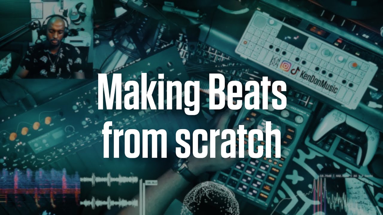 Making Beats From Scratch Youtube