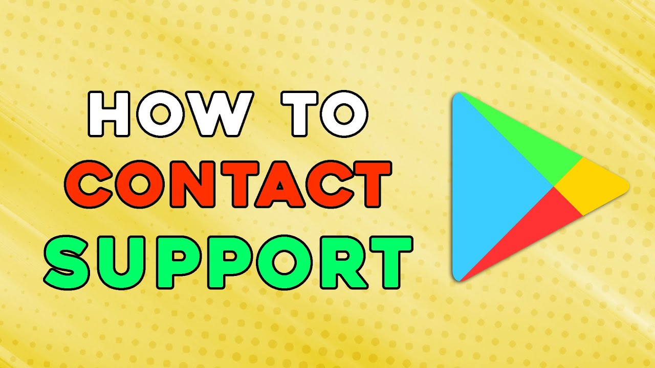 How To Contact Google Play Support Easiest Way Youtube