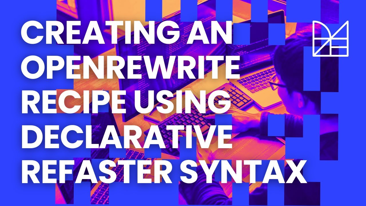 Creating An Openrewrite Recipe Using Declarative Refaster Syntax Youtube
