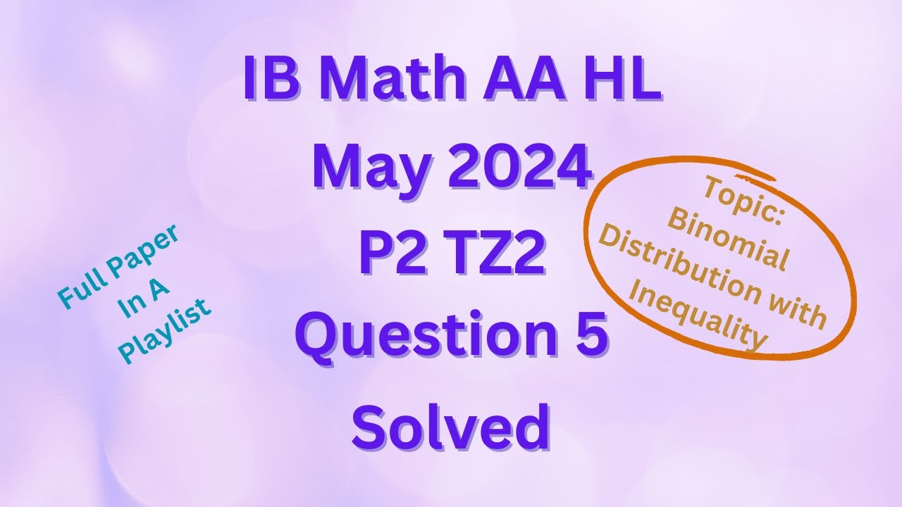 Ib Math Aa Hl May 2024 P2 Tz2 Section A Q5 On Binomial Distribution