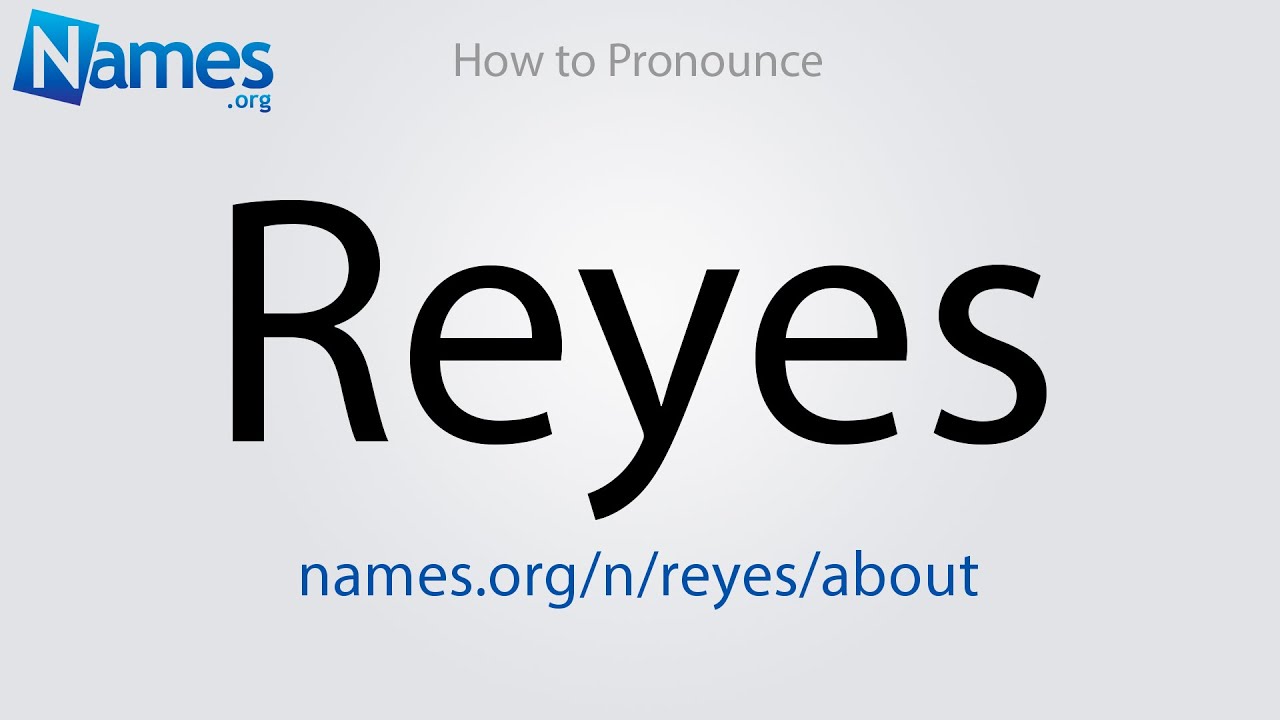 How To Pronounce Reyes Youtube