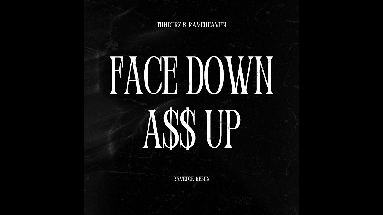Thnderz Raveheaven Face Down Ass Up Ravetok Remix Youtube