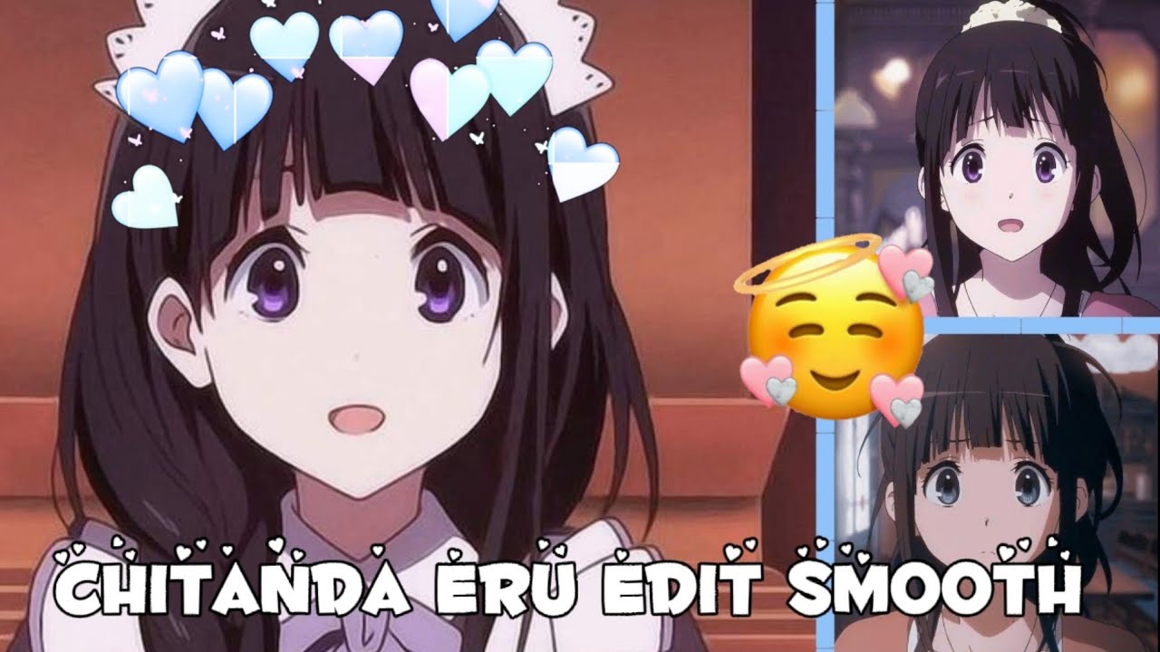 Chitanda Eru Edit Luna Kudo Youtube