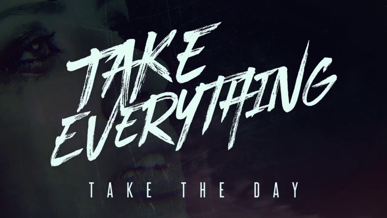 Take The Day Take Everything Official Lyric Video Youtube
