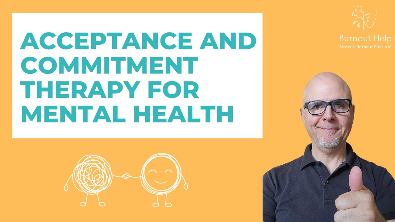 Acceptance And Commitment Therapy For Mental Health