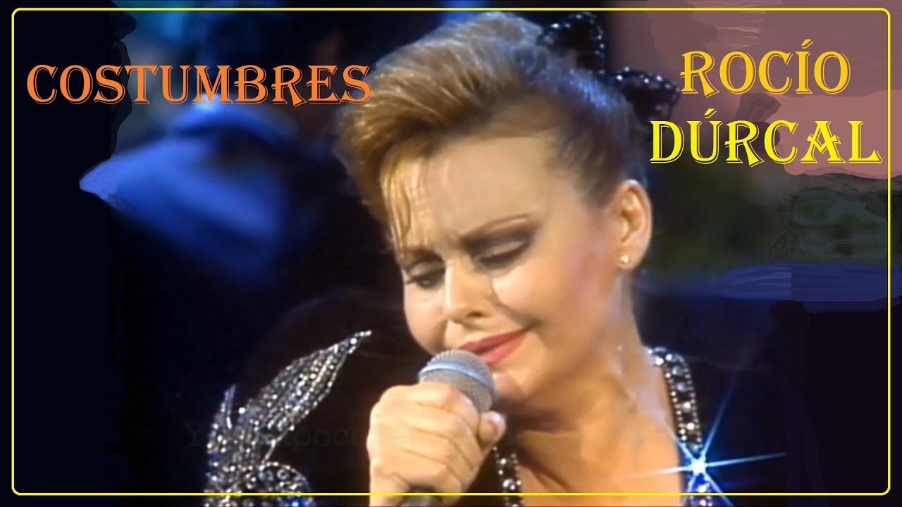 Rocío Dúrcal Costumbres Youtube