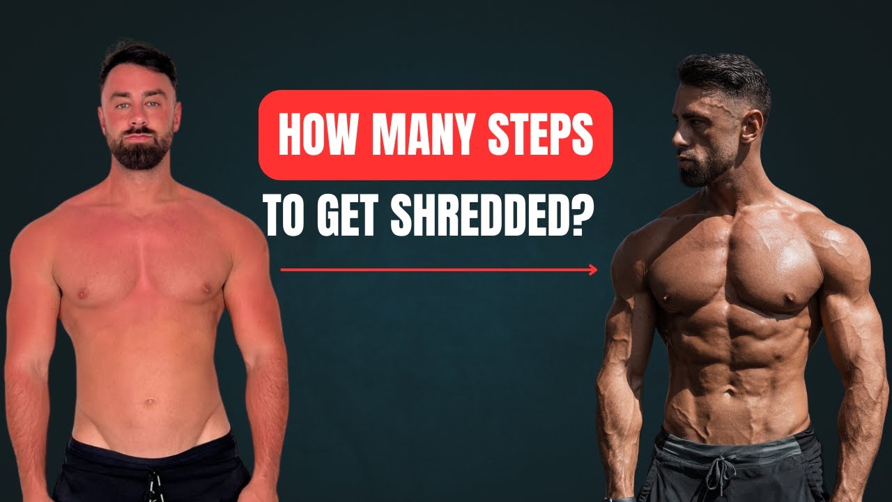 How Many Steps Do You Need To Get Shredded Youtube