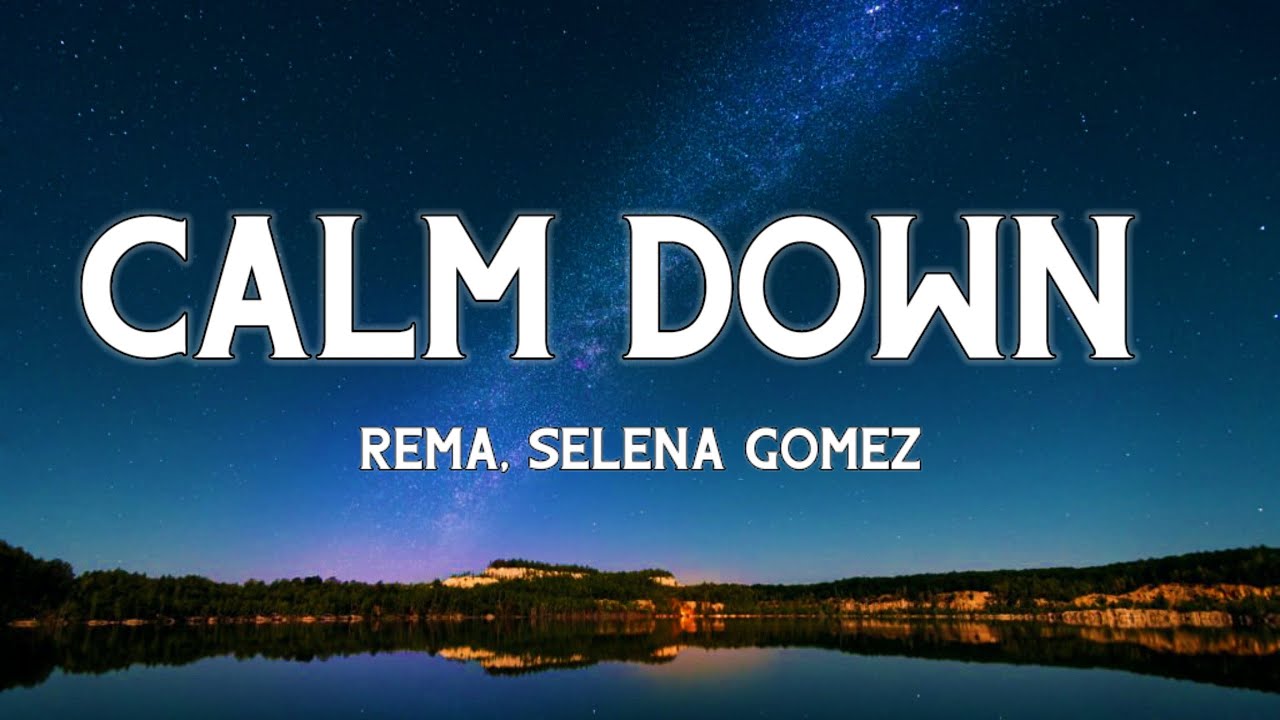 Rema Selena Gomez Calm Down Lyrics Another Banger Baby Calm Down
