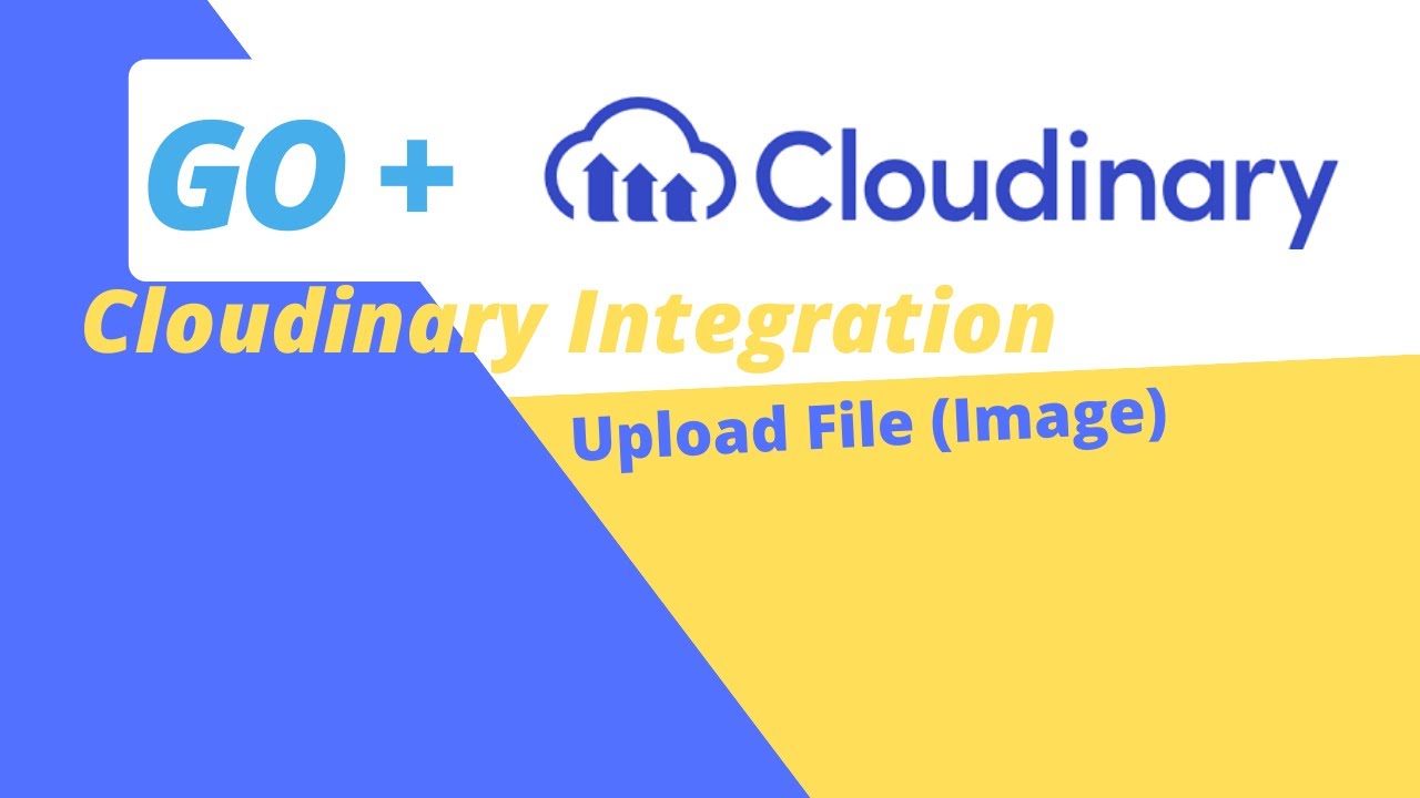 Go Cloudinary File Upload Youtube