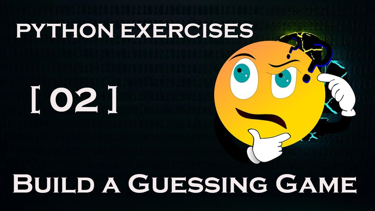 Python Exercises 02 Build A Guessing Game Youtube