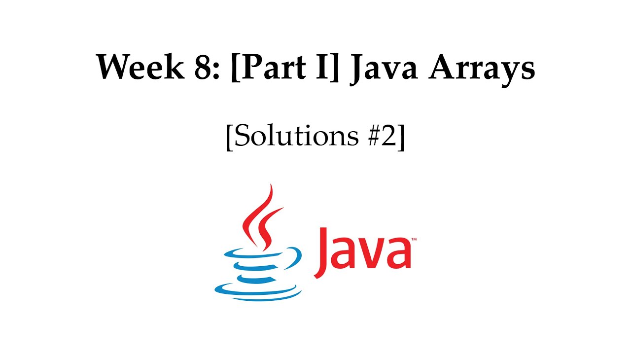 Week 8 Part I Java Arrays Solutions 2 Youtube
