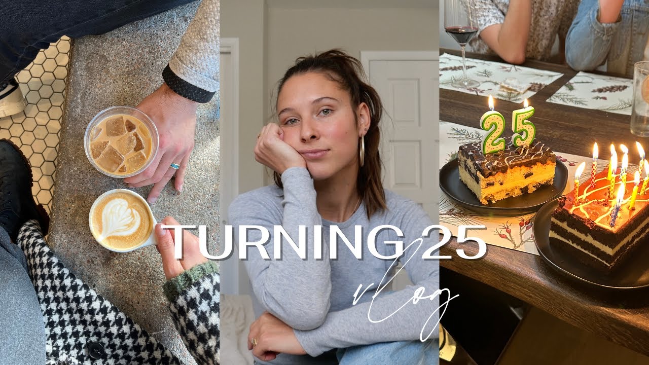 I Turned 25 Vlog Youtube
