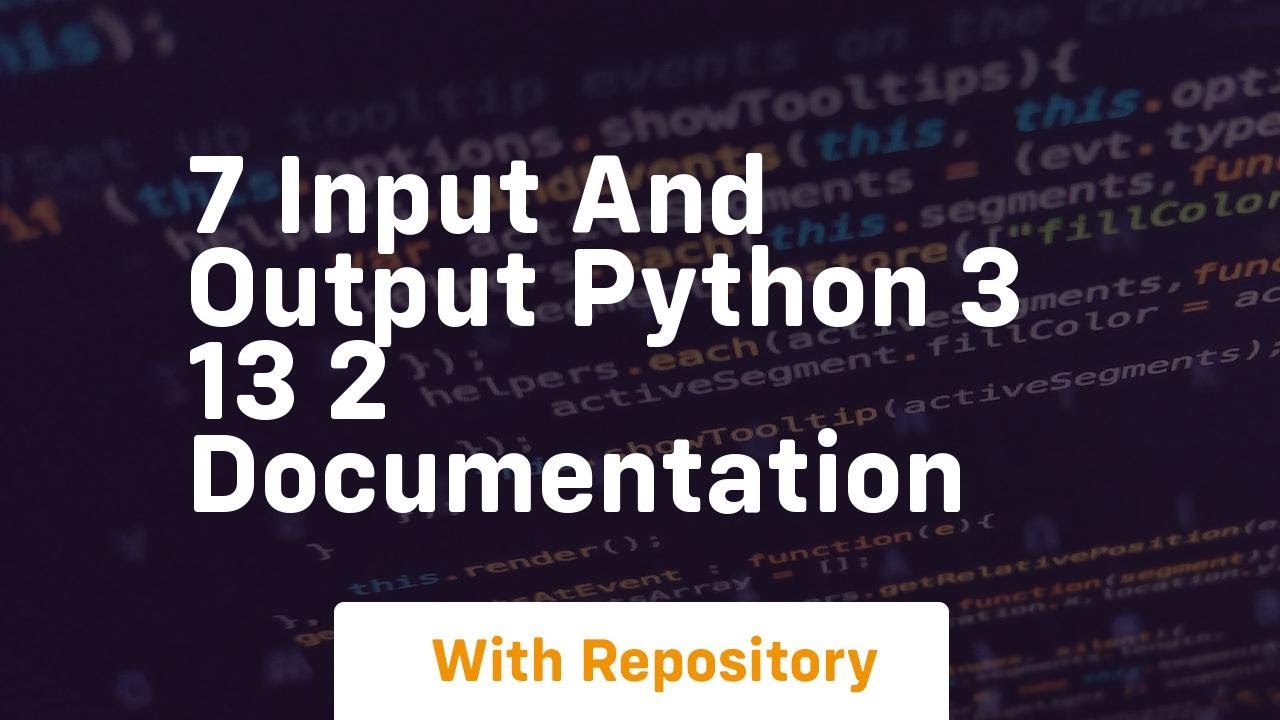 7 Input And Output Python 3 13 2 Documentation Youtube