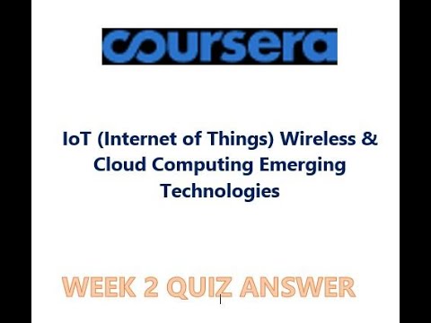 Coursera Iot Wireless Cloud Computing Emerging Technologies Week2