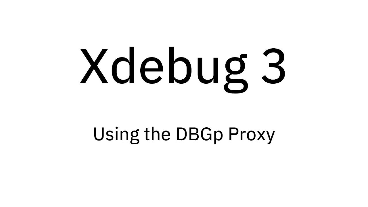 Xdebug 3 Using The Dbgp Proxy Youtube