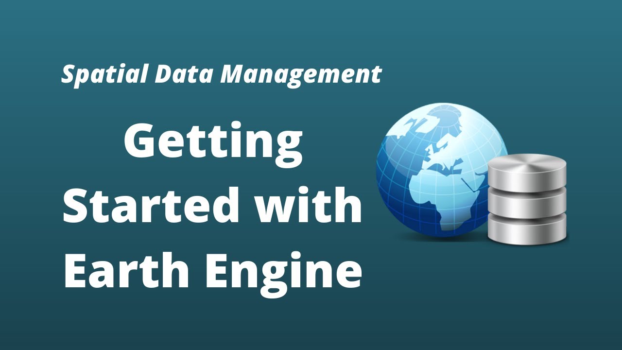 Gee Lesson 1 Getting Started With Google Earth Engine Youtube