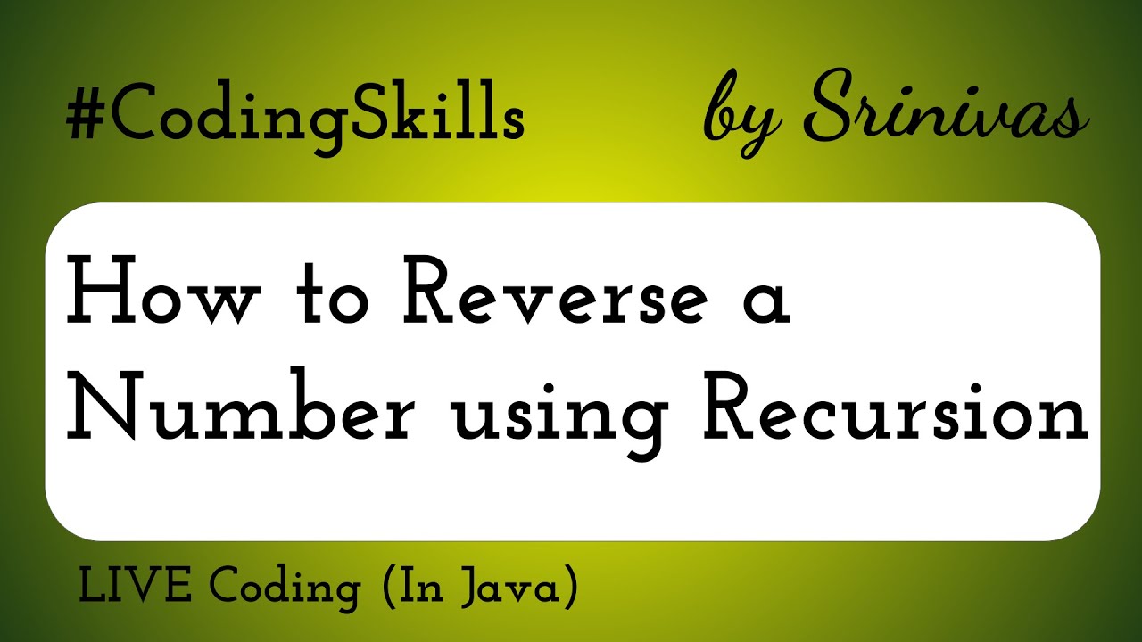 How To Reverse A Number Using Recursion In Java Coding Skills Youtube