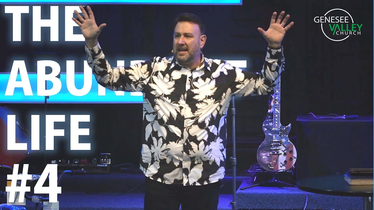 The Abundant Life Part 4 Youtube