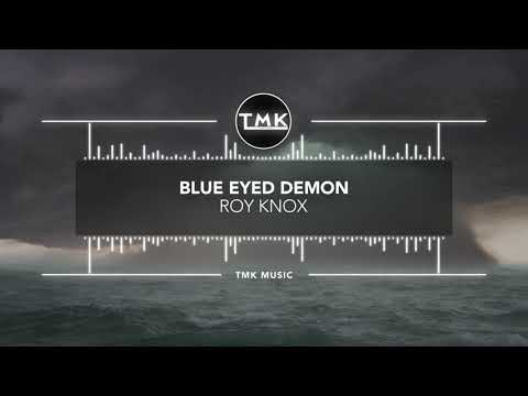 Roy Knox Blue Eyed Demon Tmk Release By Tmk Music Free Download