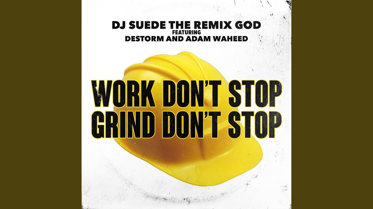 Work Don T Stop Grind Don T Stop Dj Suede The Remix God Shazam
