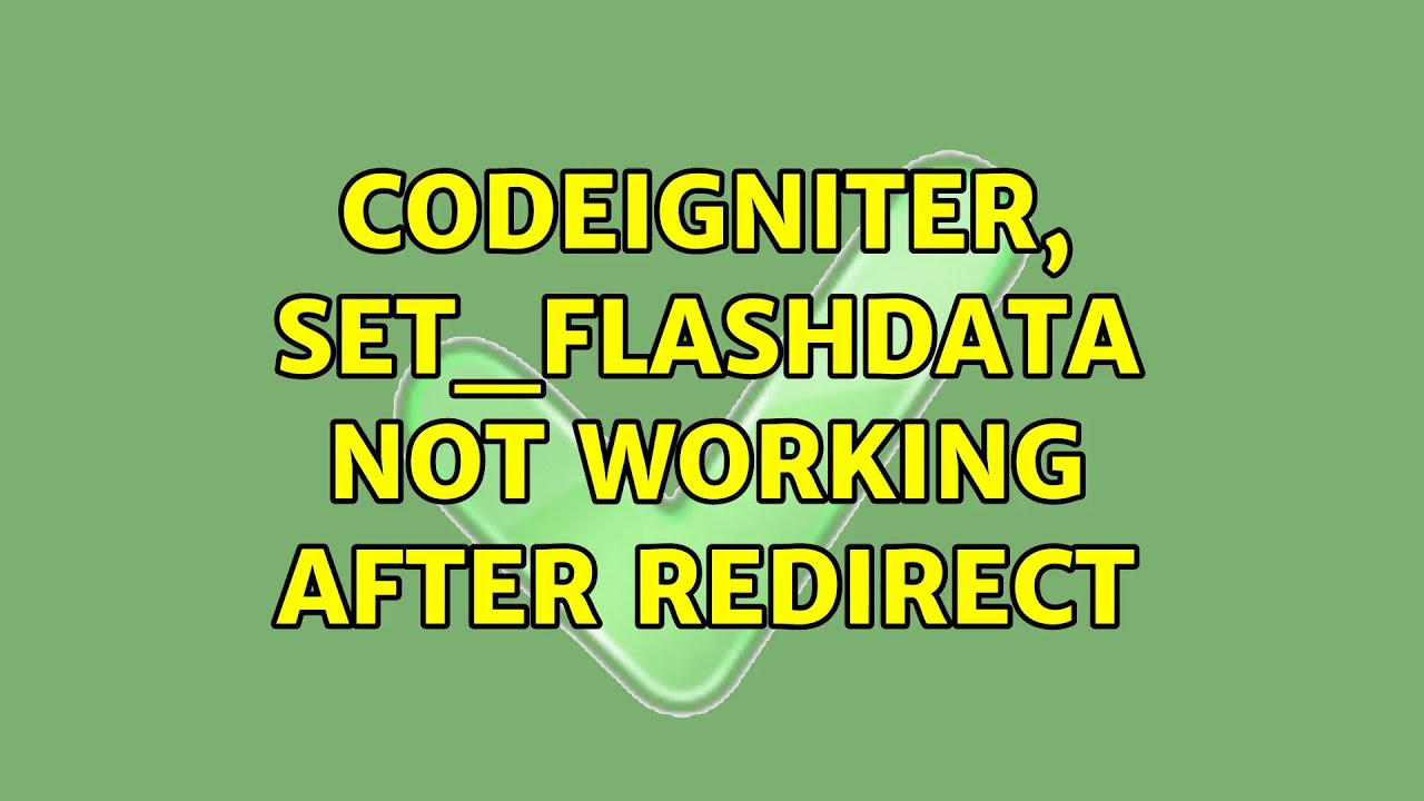 Codeigniter Set Flashdata Not Working After Redirect Youtube