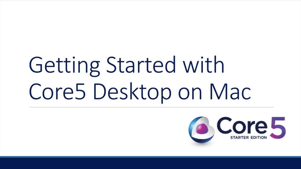 Getting Started With Core5 Desktop Starter On Mac Youtube