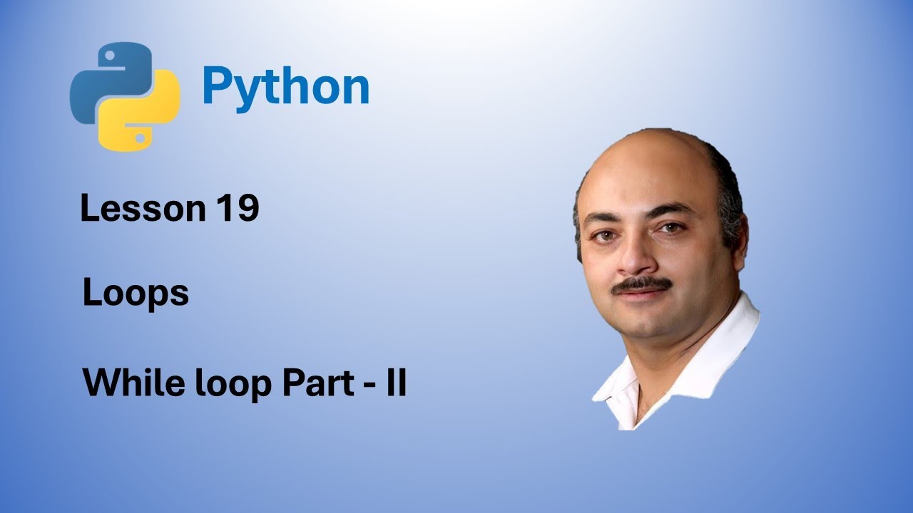 Python Lesson 19 While Loop Part Ii Youtube