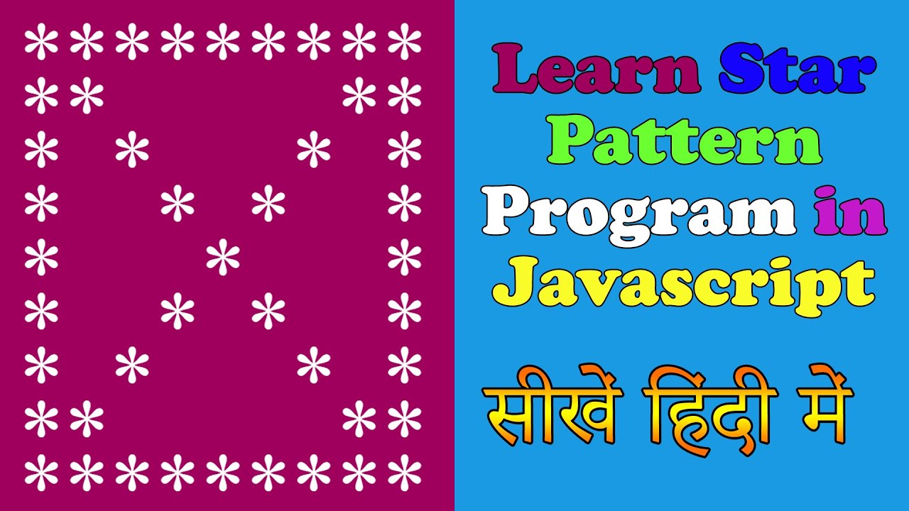New Star Pattern Program In Hindi 2021 King Of Javascript Youtube