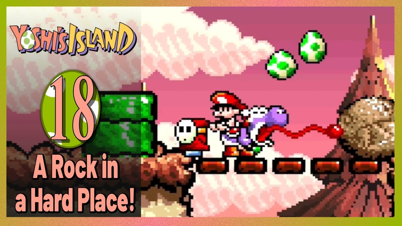 A Rock In A Hard Place Let S Play Yoshi S Island Episode 18 Youtube