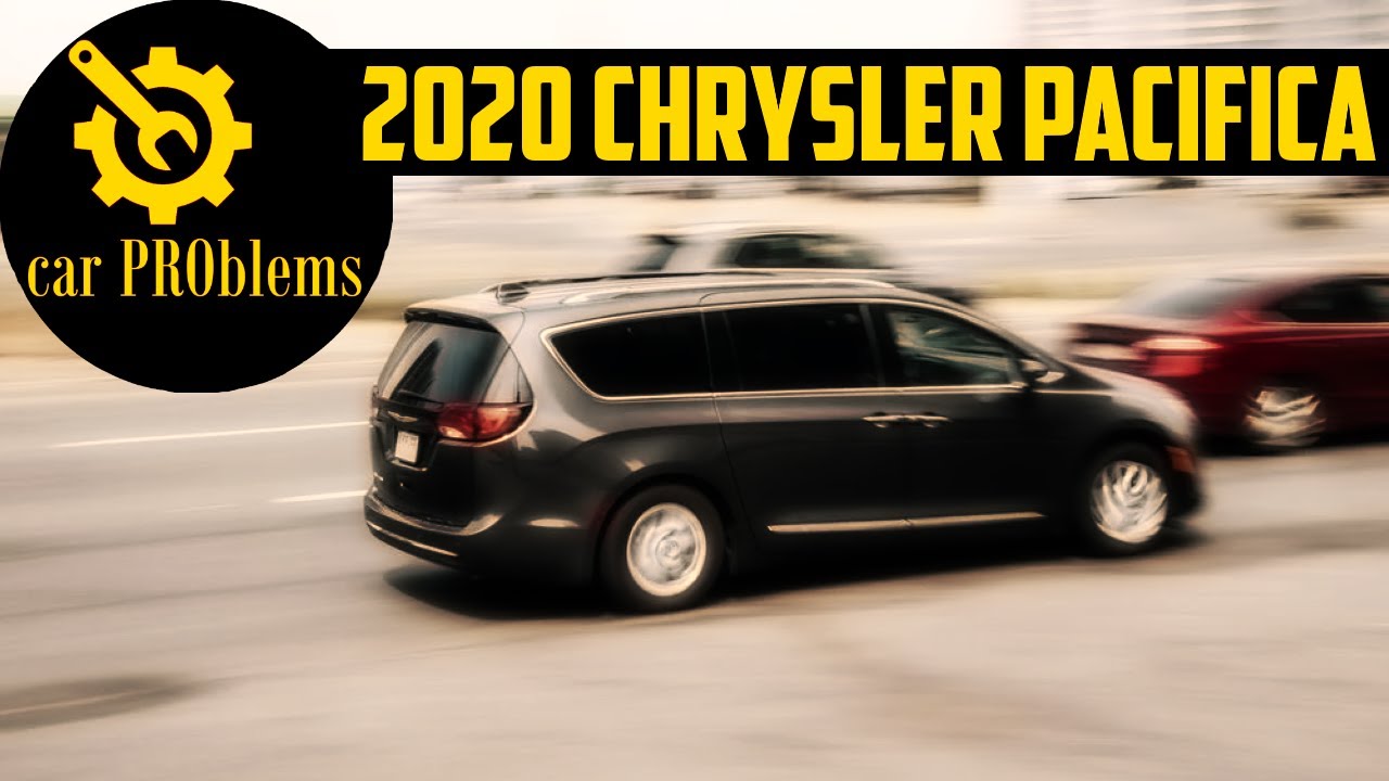 2020 Chrysler Pacifica Problems And Reliability Should You Buy It