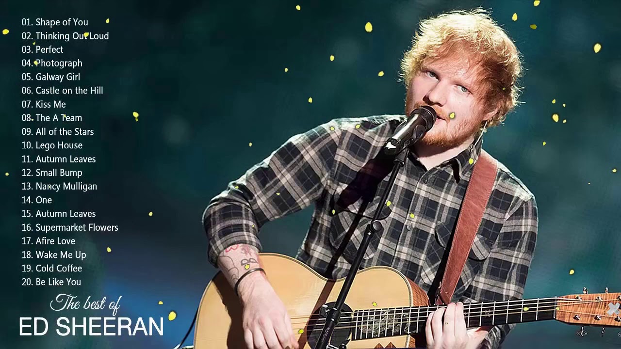 Ed Sheeran Greatest Hits Best Songs Of Ed Sheeran Hq Youtube