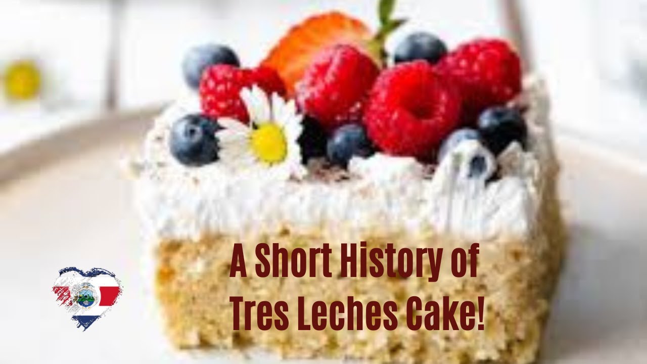 Costa Rica S Sweet Side The History Of Tres Leches Youtube