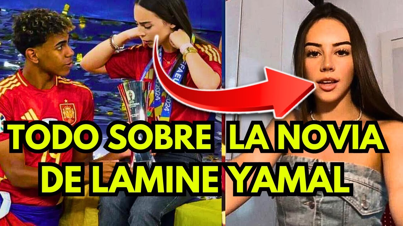 Quién Es La Novia De Lamine Yamal Todo Sobre Alex Padilla Youtube