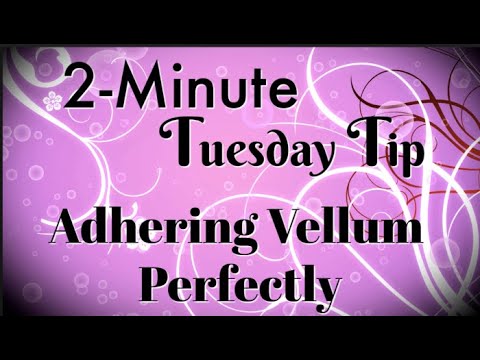 Simply Simple 2 Minute Tuesday Tip Adhering Vellum Perfectly By