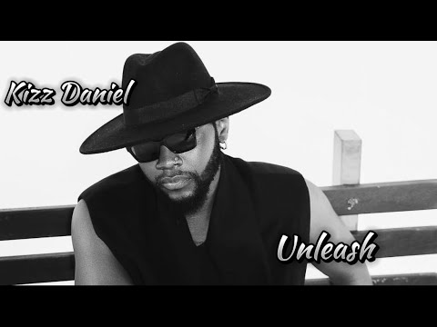 Kizz Daniel Unleash Unreleased Youtube