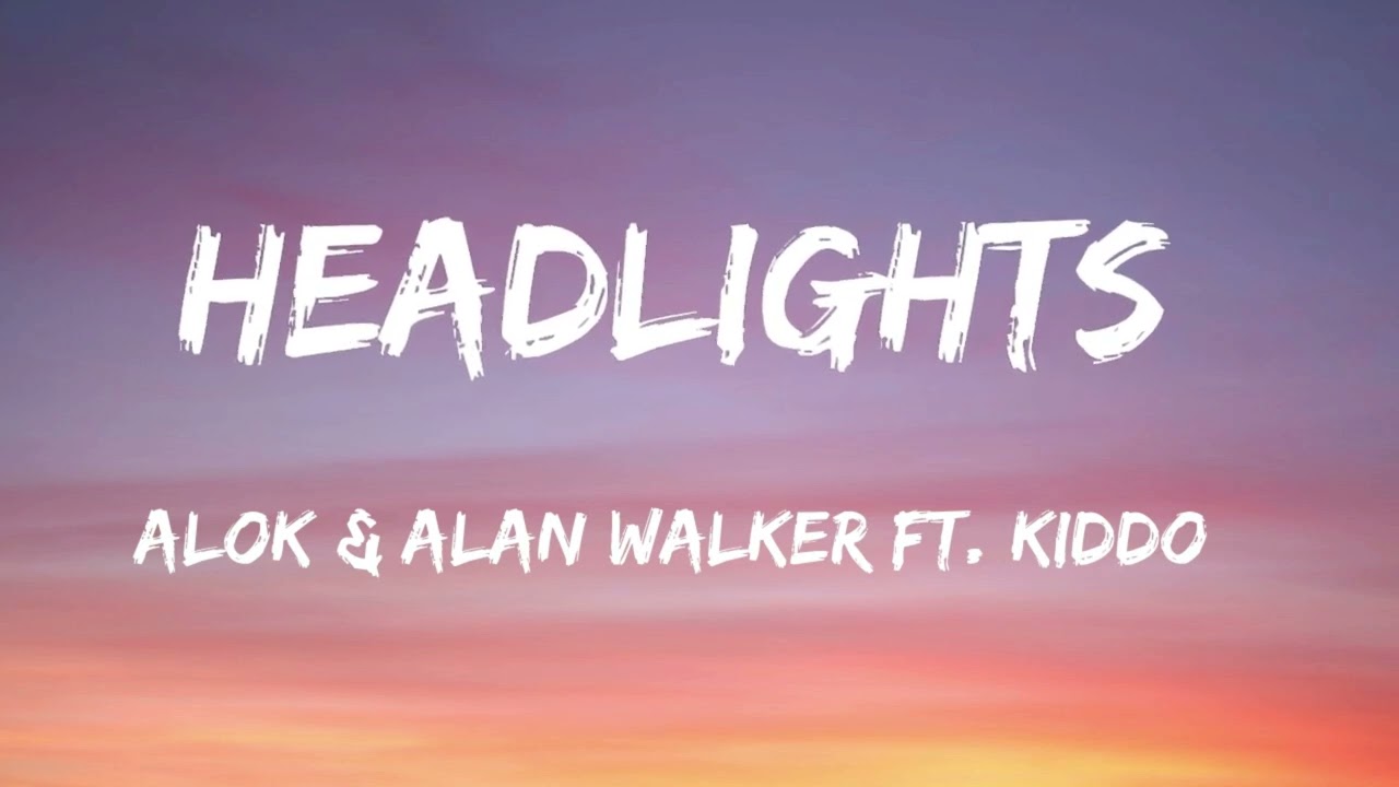 Alok Alan Walker Headlights Lyrics Feat Kiddo Youtube