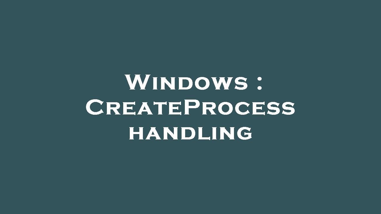Windows Createprocess Handling Youtube