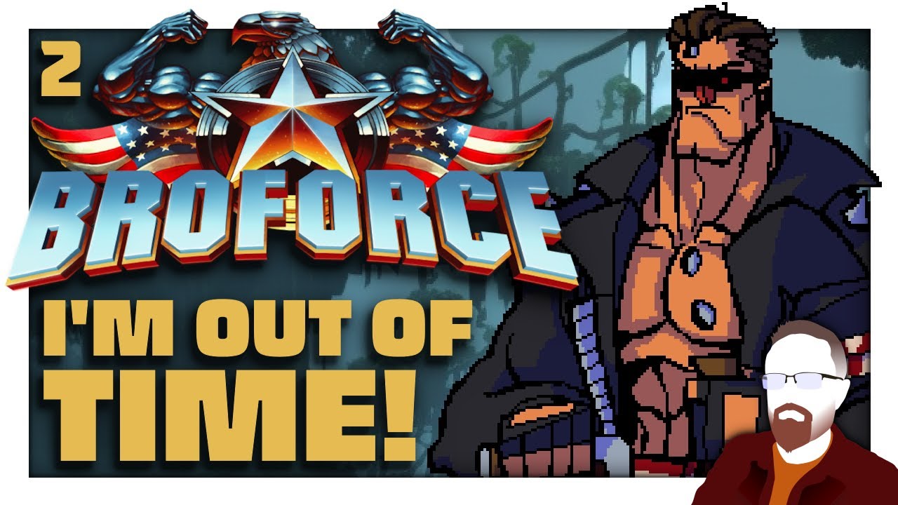 I M Out Of Time Broforce Forever Part 2 Youtube