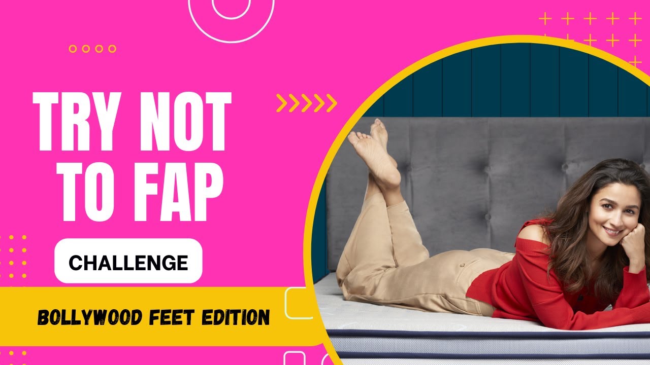 Video Try Not To Fap Challenge Bollywood Feet Edition Bollywood