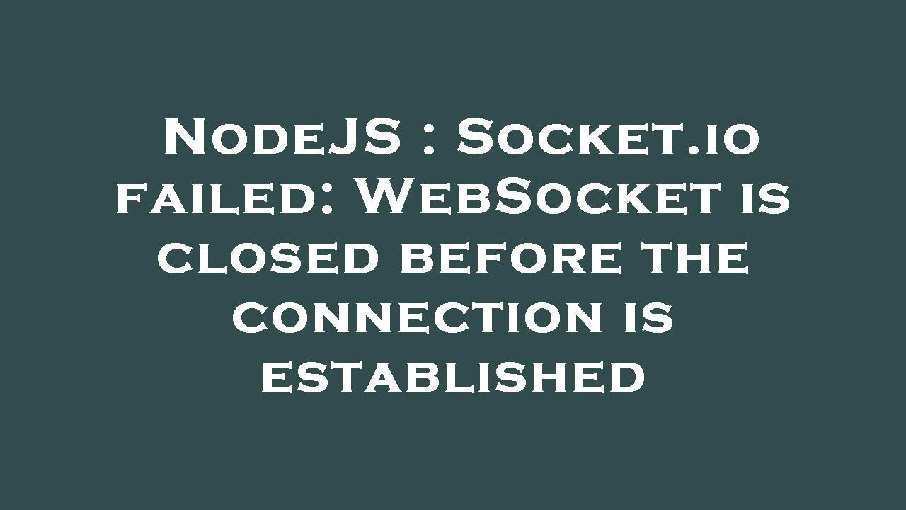 Nodejs Socket Io Failed Websocket Is Closed Before The Connection Is