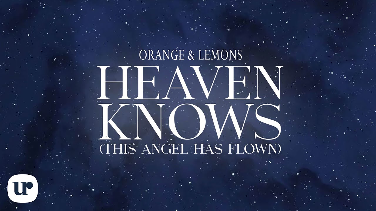 Orange Lemons Heaven Knows This Angel Has Flown Official Lyric