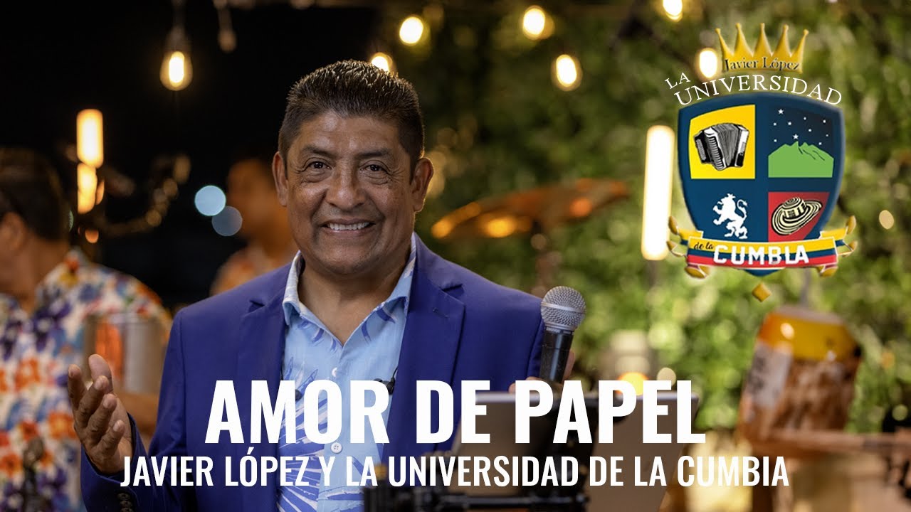 Amor De Papel Javier López Y La Universidad De La Cumbia Youtube